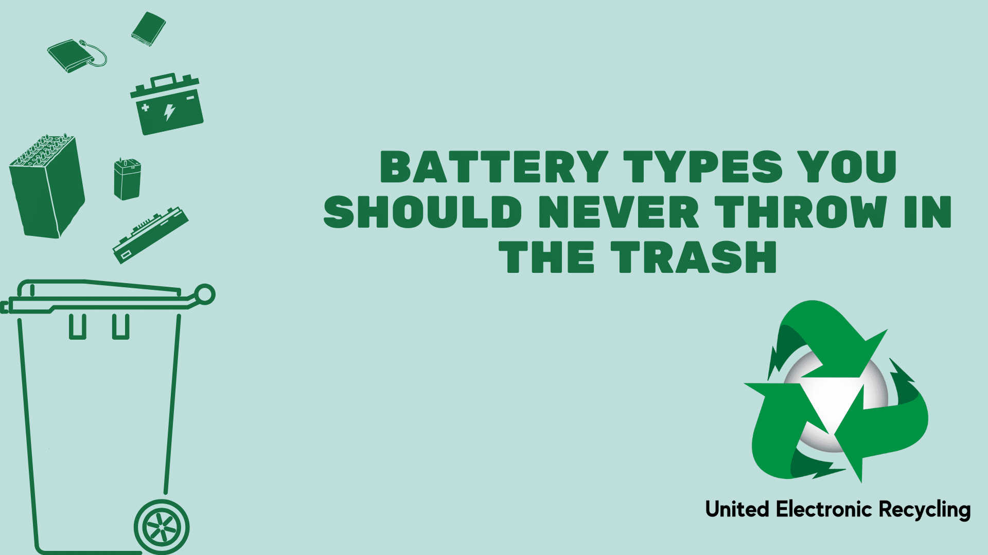 Battery Types You Should Never Throw in the Trash - United Electronic ...